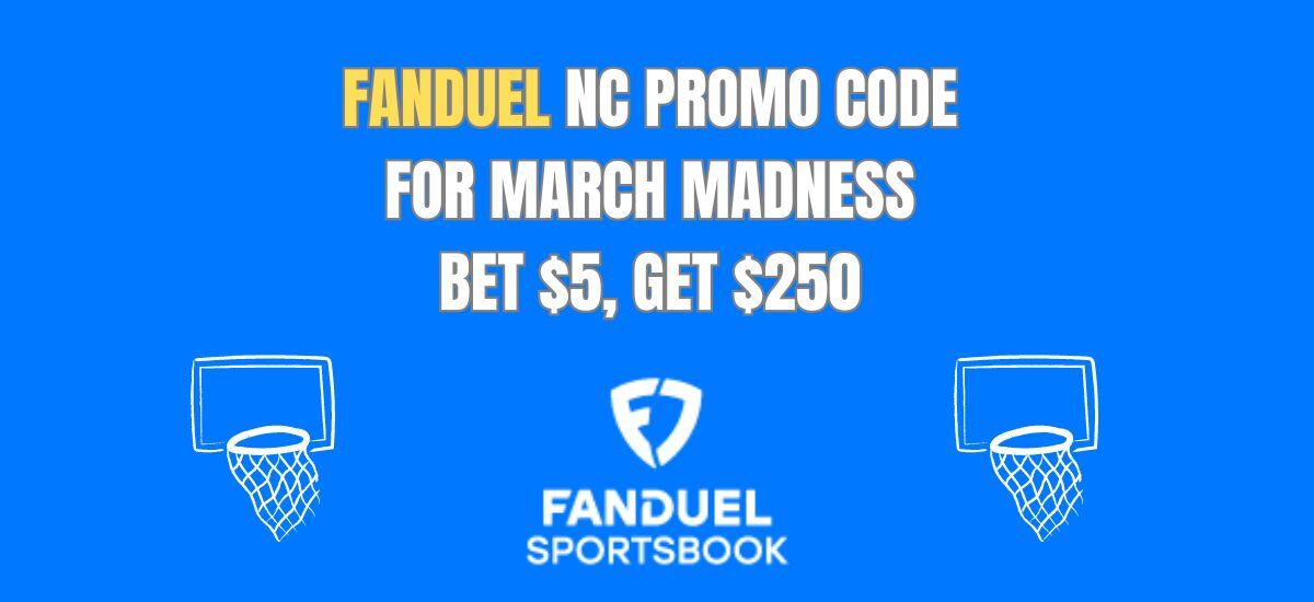 FanDuel NC promo code for March Madness: $250 guaranteed