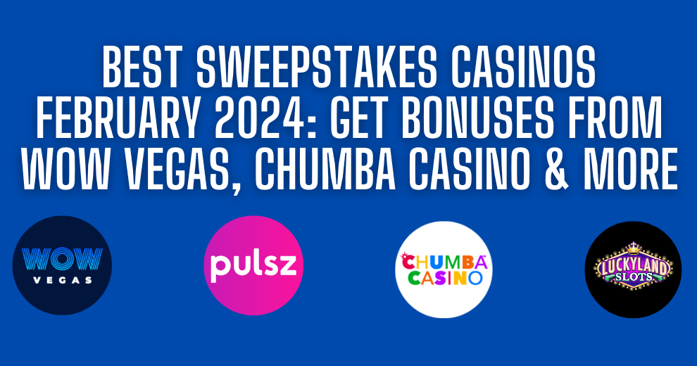 Best Sweeps Casinos Expertly Ranked - February 2024