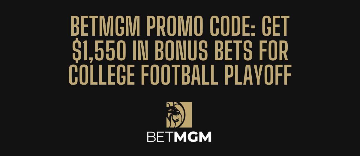 BetMGM bonus code FPB50 gets you $1,550 offer for CFP 2024