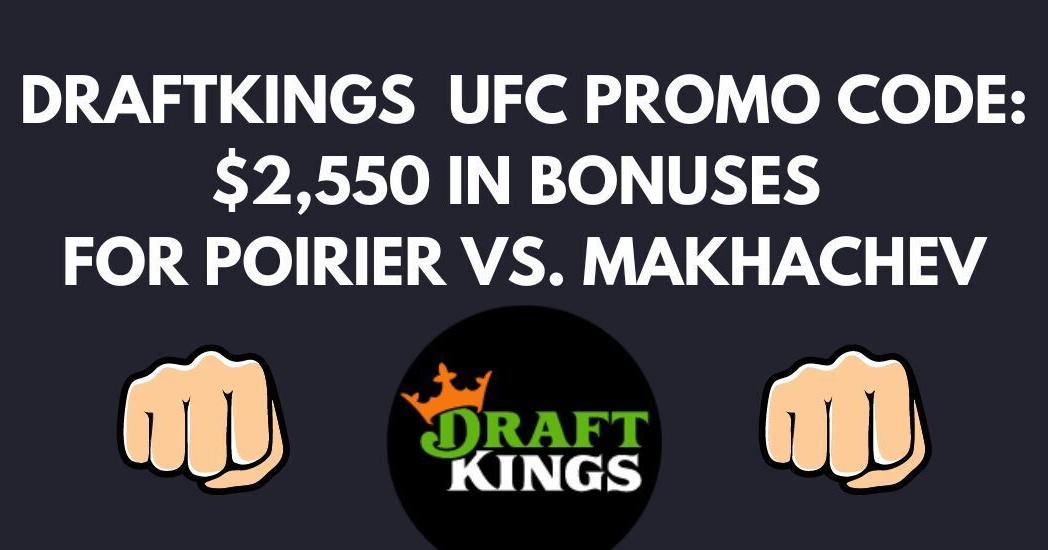 DraftKings UFC promo code: $2,550 for Poirier vs. Makhachev