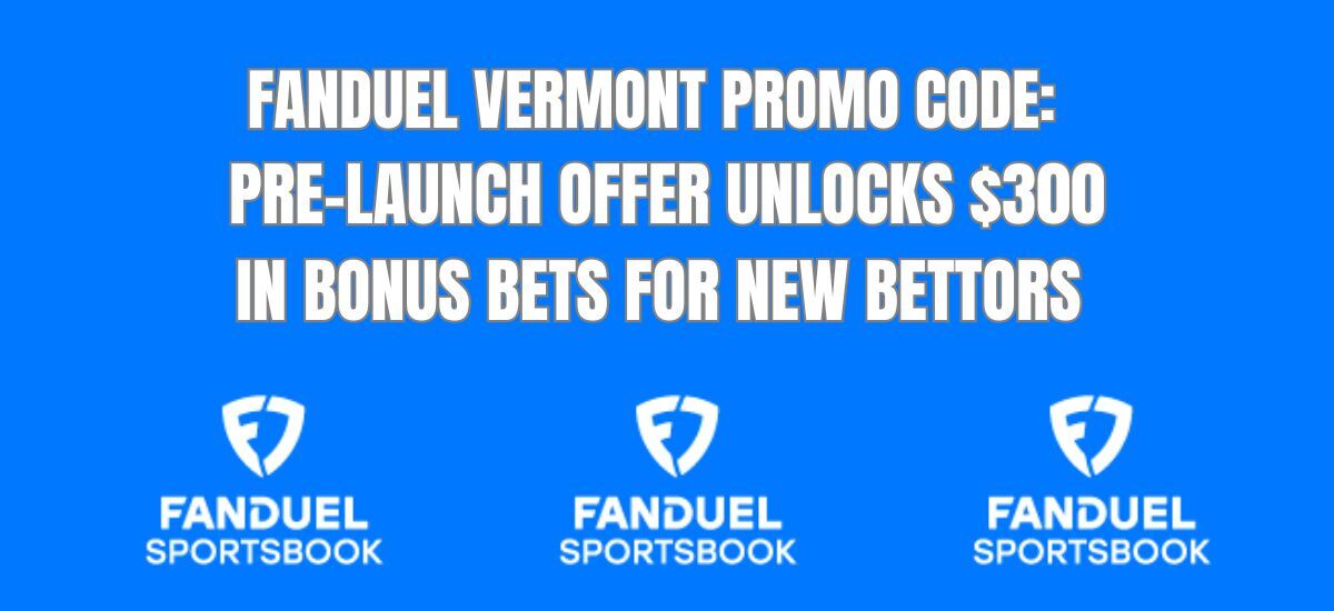FanDuel VT promo code: Get $300 in FanDuel pre-live bonuses