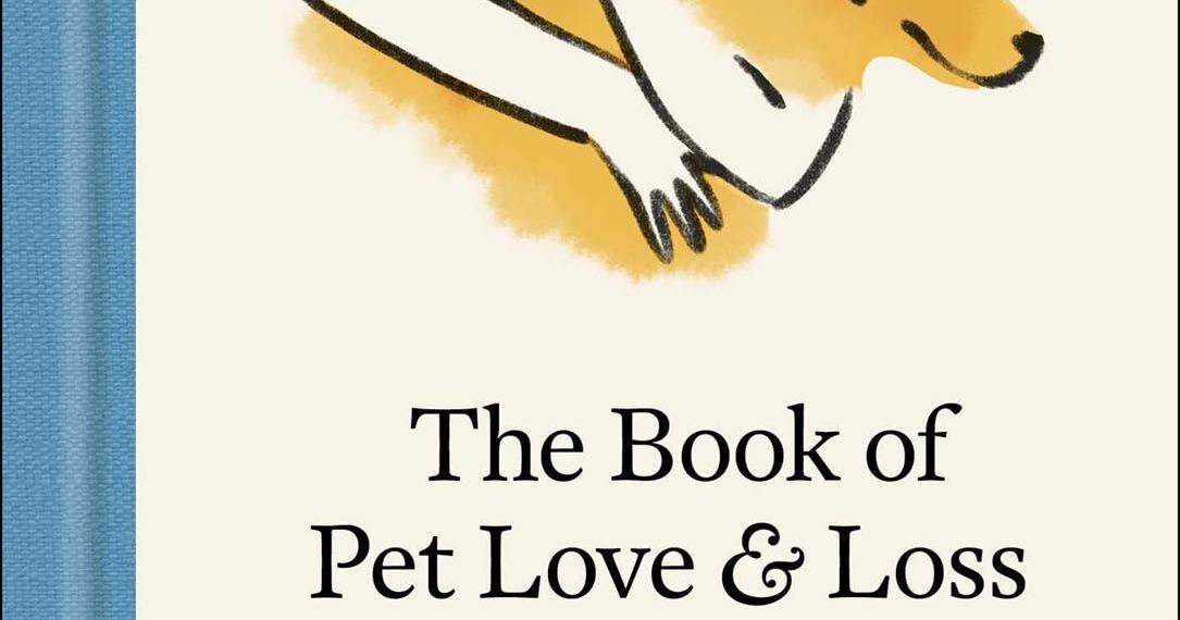 THE BOOKWORM SEZ: Pets and loss — is 'goodbye' forever? | News ...