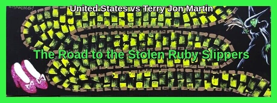 The Road to Dorothy’s Stolen Ruby Slippers – United States vs Terry Jon ...