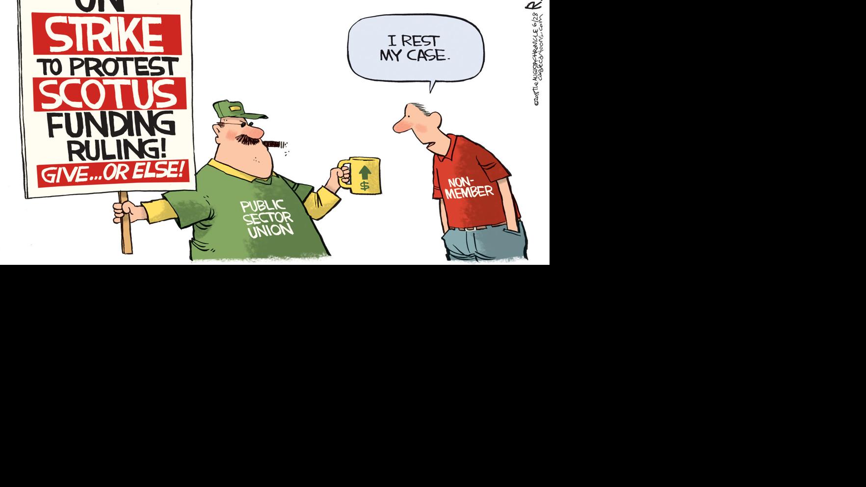 SCOTUS And Unions | Editorial Cartoons | greenevillesun.com