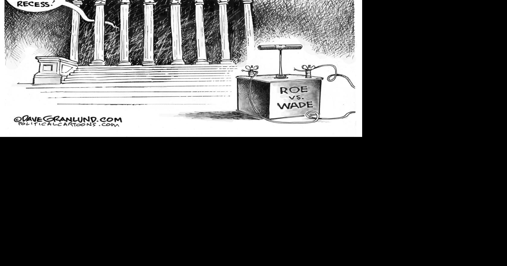 SCOTUS Roe V. Wade Push | Editorial Cartoons | greenevillesun.com