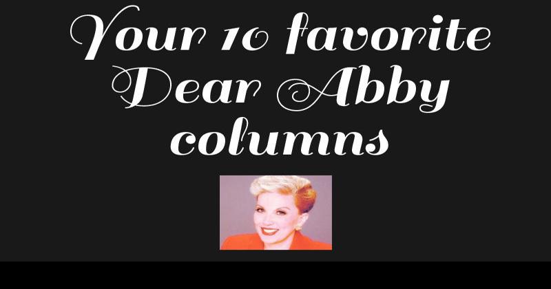 Your 10 favorite Dear Abby columns