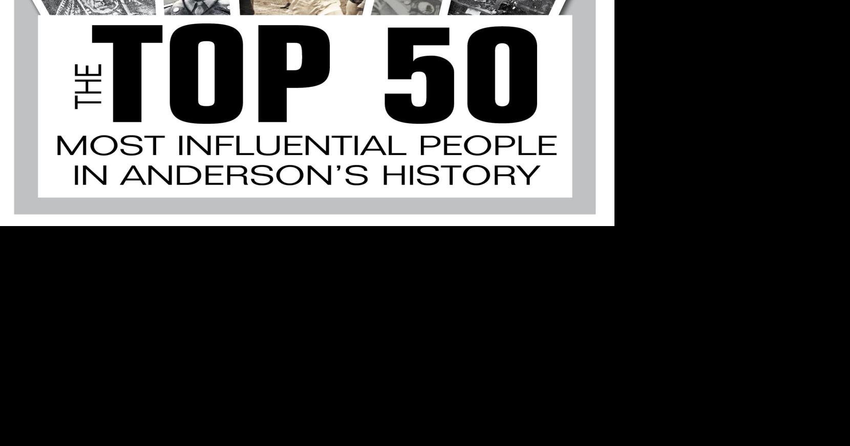 Top 50 Most Influential People in Anderson's History: 30-21 | Local ...