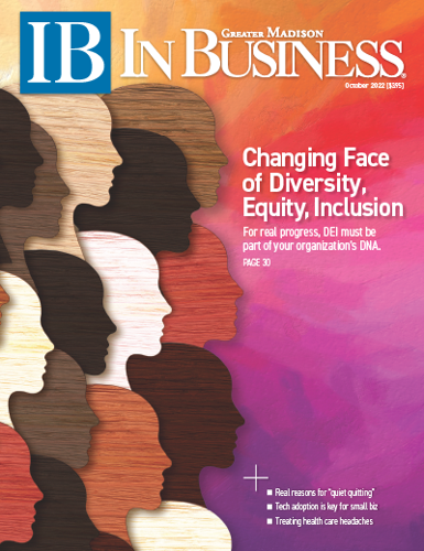 OCTOBER 2022 DIGITAL ISSUE | In Business Madison | ibmadison.com
