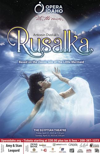 ARTS & CULTURE: Opera Idaho presents 'Rusalka' | | idahopress.com