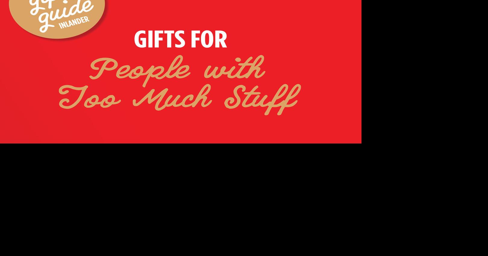 Gifts for People with Too Much Stuff | Gift Guide | inlander.com