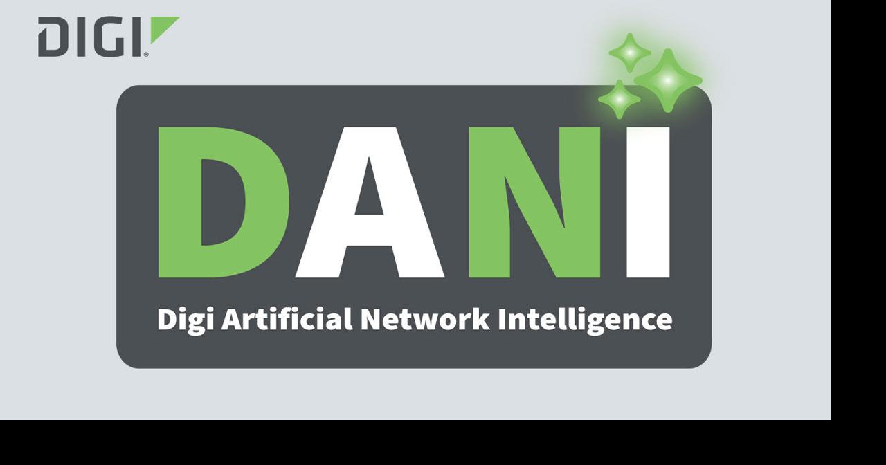 Digi International Launches DANI, AI Agent Natively Embedded in a ...