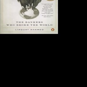 Book Review: ‘Lords of Finance: The Bankers Who Broke the World’ By Liaquat Ahamed