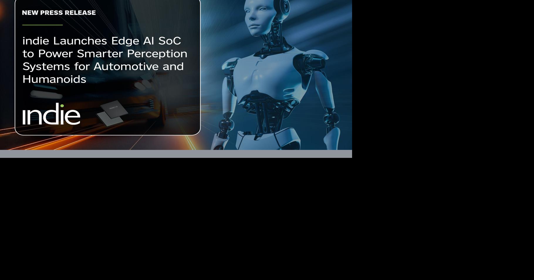 indie Launches Edge AI SoC to Power Smarter Perception Systems for ...