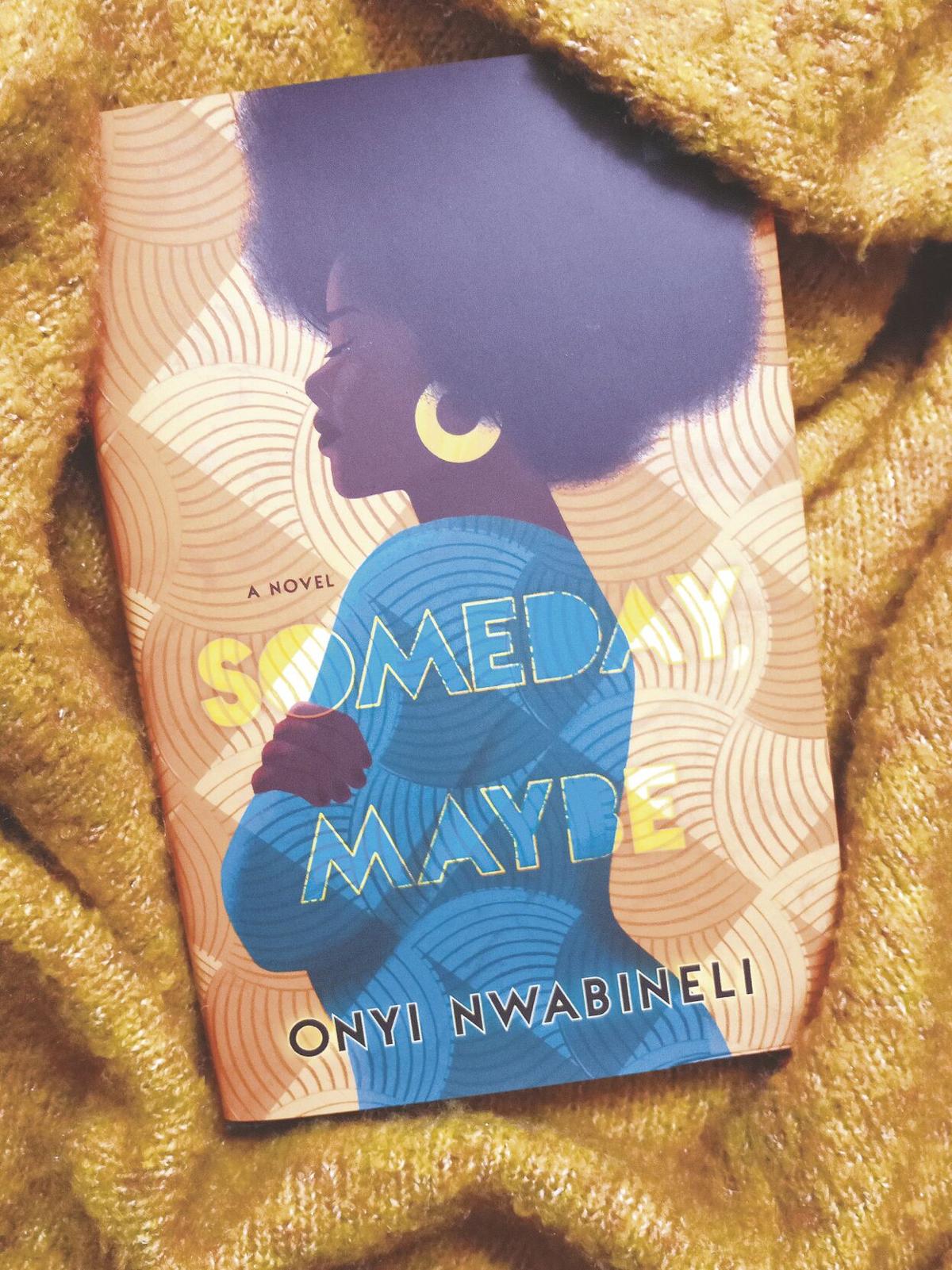 Book review: “Someday, Maybe” by Onyi Nwabineli | Books ...