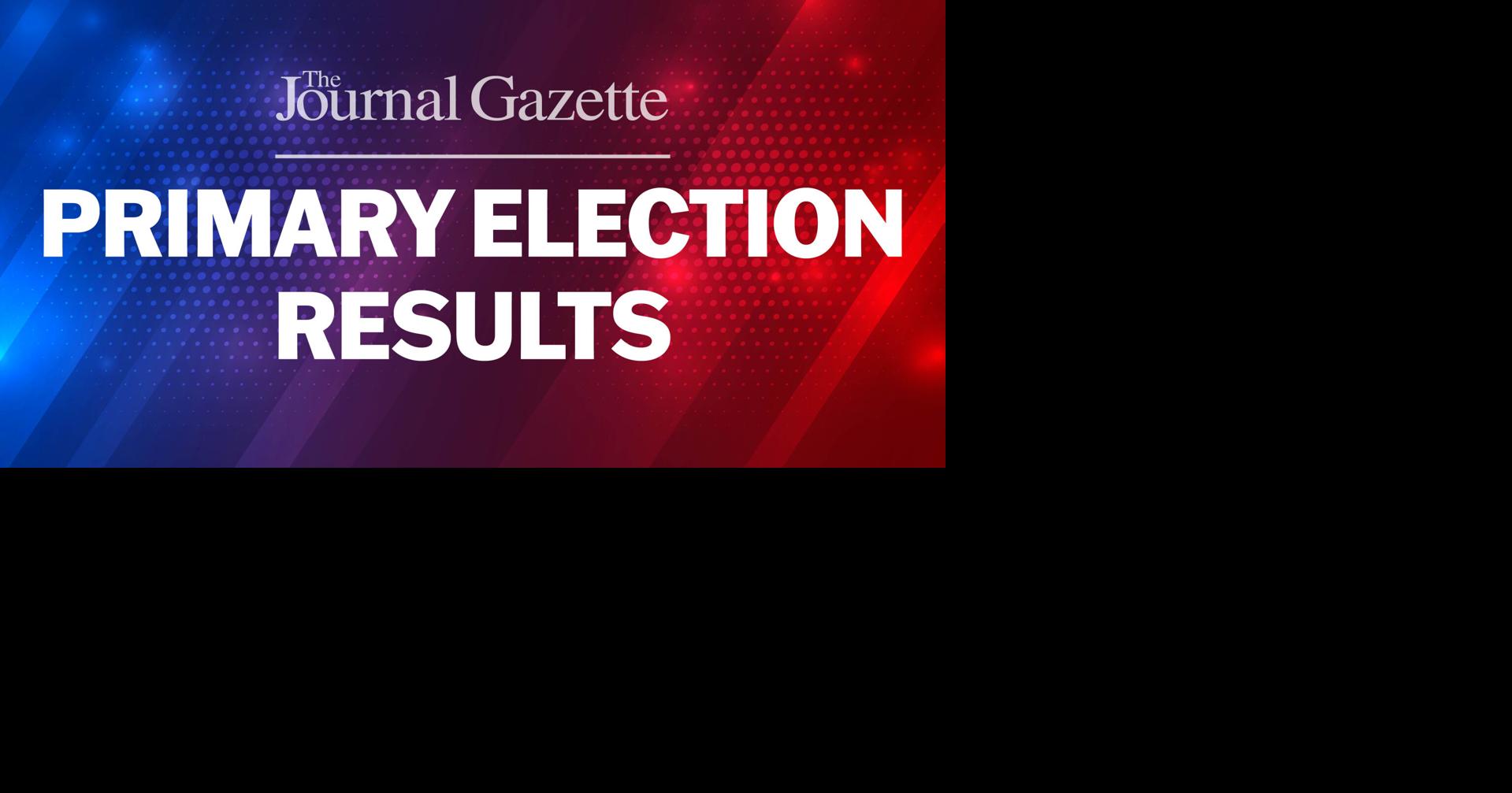 2026 Primary Election Results | Elections | journalgazette.net