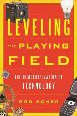 Review: 'Leveling The Playing Field: The Democratization of Technology ...