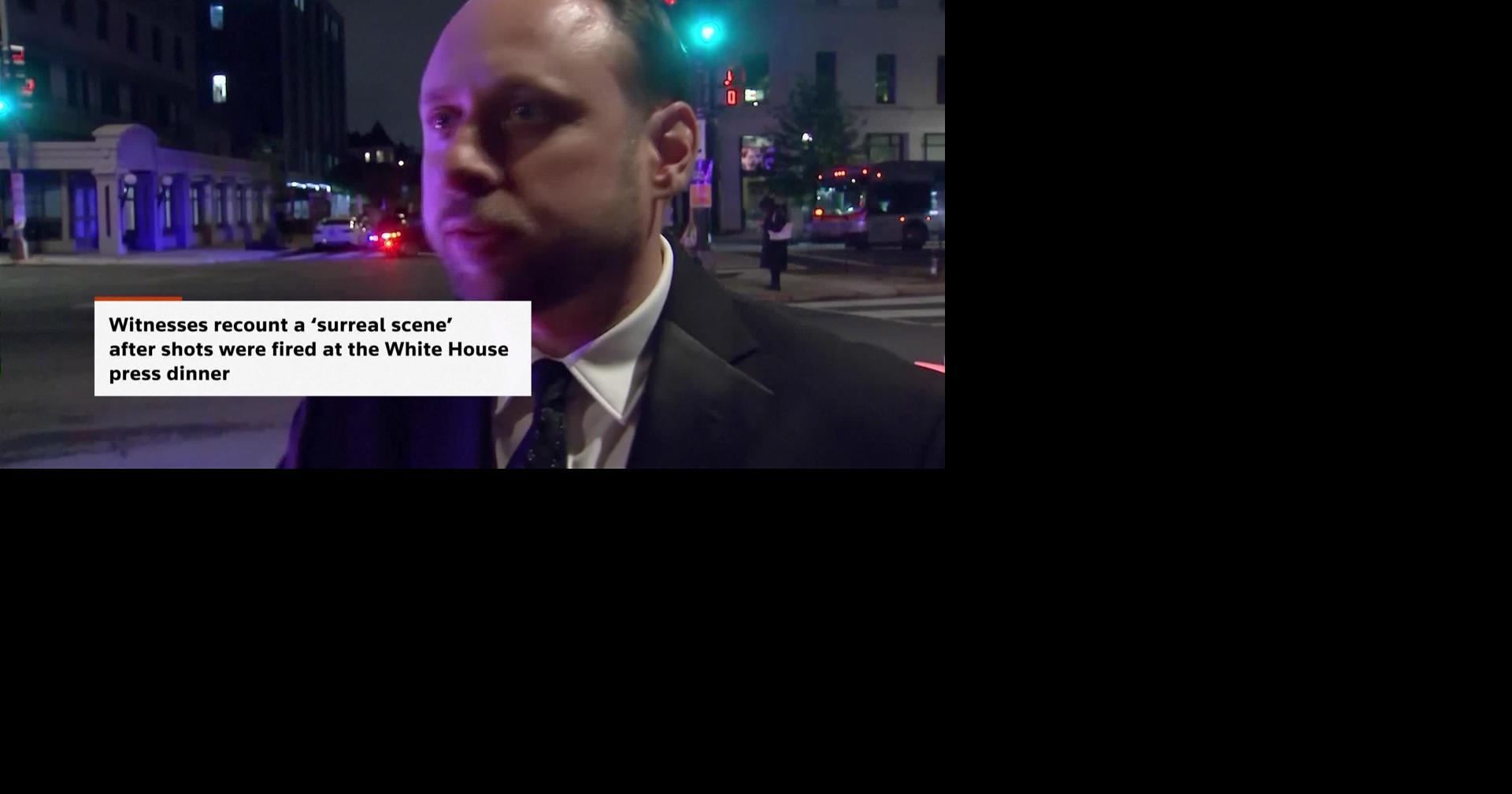 Witnesses recount chaos as shots fired at White House press dinner