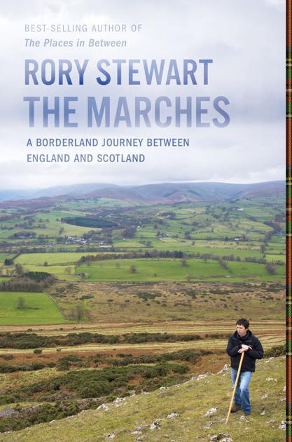 Review: 'The Marches' by Rory Stewart | Book Reviews and News ...