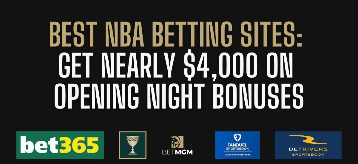 Best NBA Betting Sites & NBA Apps Bonuses for Opening Night