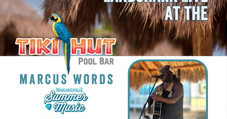 LandShark Live at Tiki Hut Pool Bar - Marcus Words from 6pm - 9pm ...