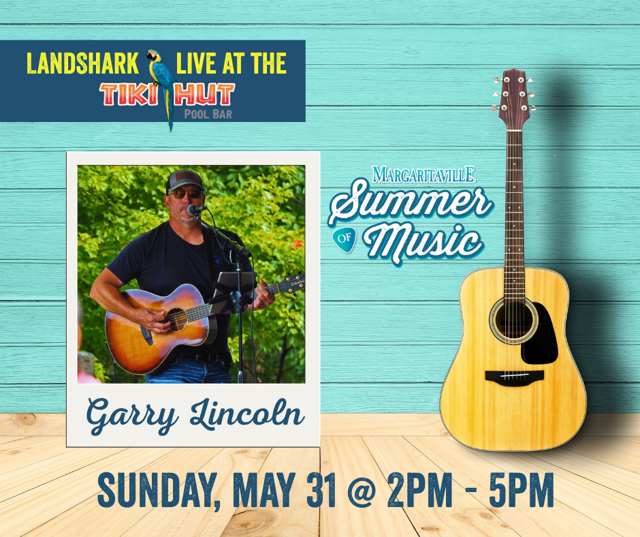 LandShark Live at Tiki Hut Pool Bar - Garry Lincoln from 2 pm - 5 pm ...