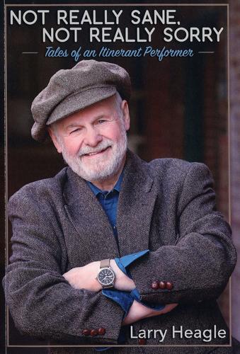 Larry Heagle's book shares experiences from his life of performing ...