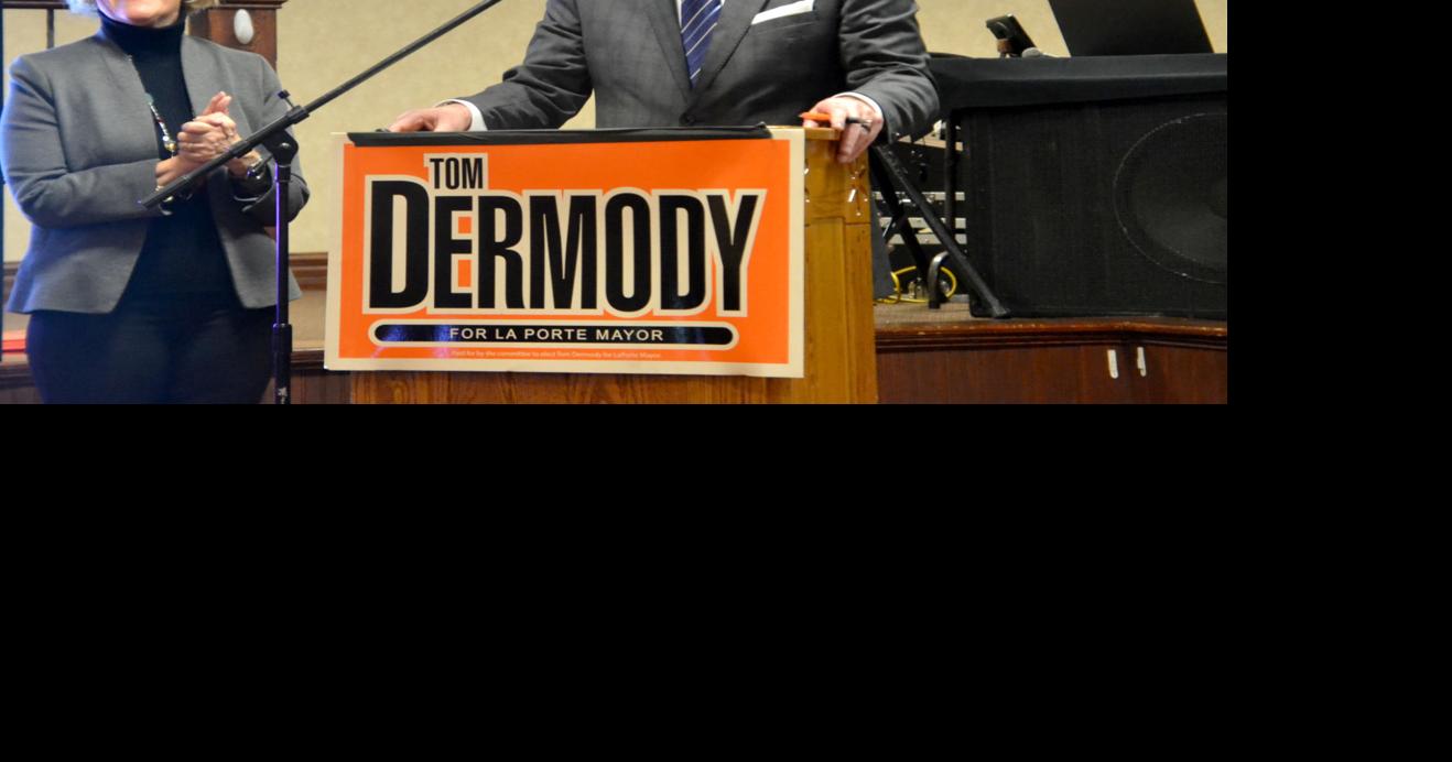 Saying there's more work to be done, La Porte Mayor Dermody announces ...