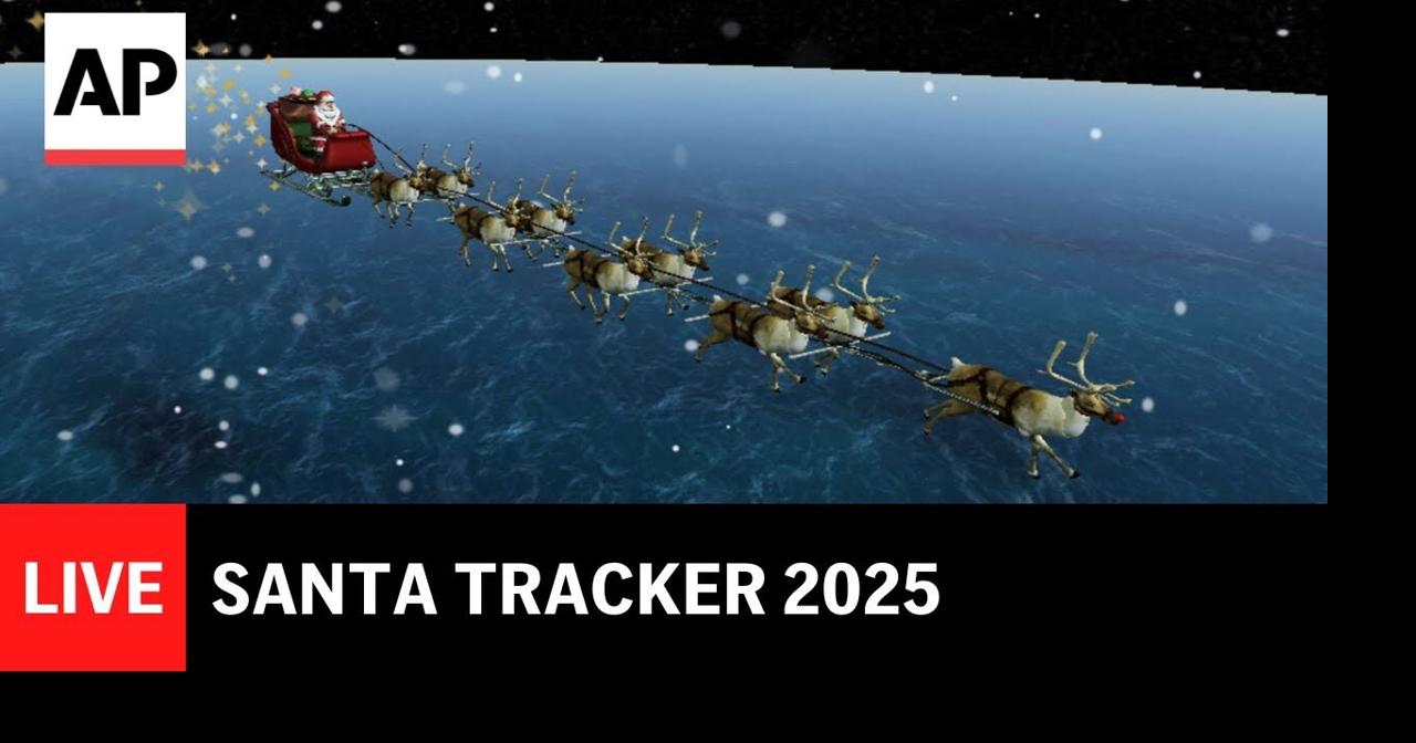 LIVE: Santa tracker 2025 | Ap Video | lufkindailynews.com