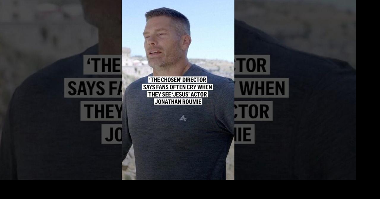 ‘The Chosen’ director says fans often cry when they see ‘Jesus’ actor ...