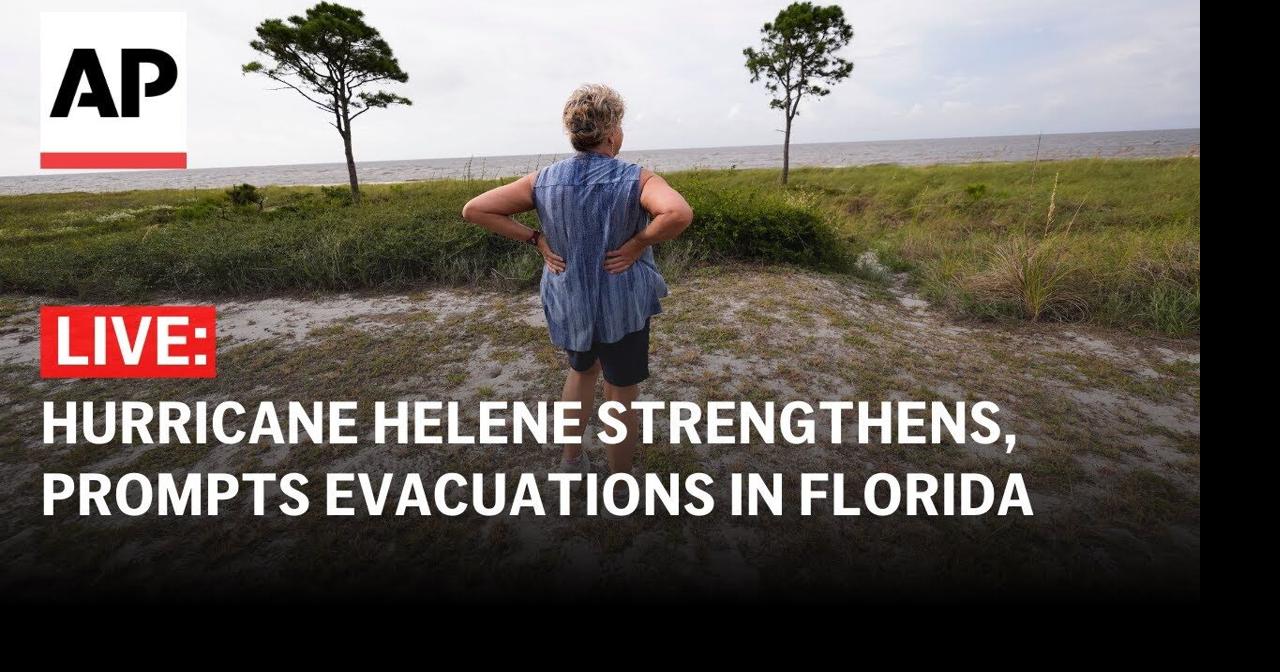 LIVE: Hurricane Helene strengthens, prompts evacuations in Florida | Ap ...