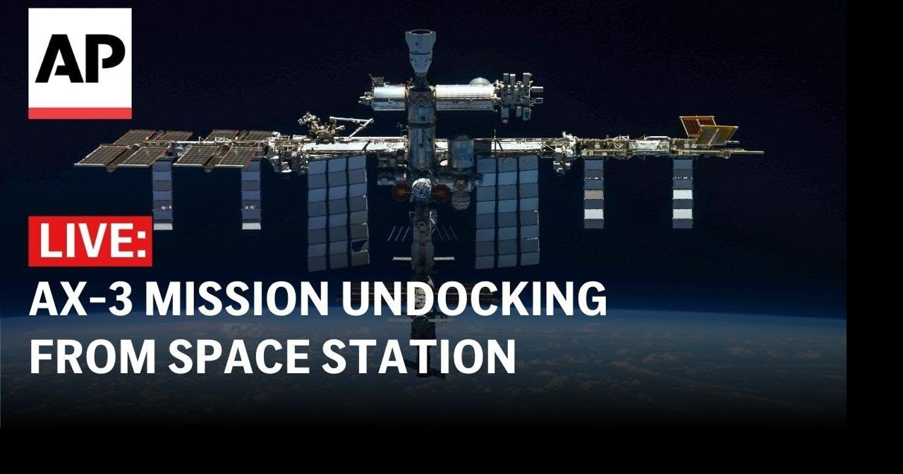 LIVE: Axiom Mission 3 undocks from International Space Station | Ap ...