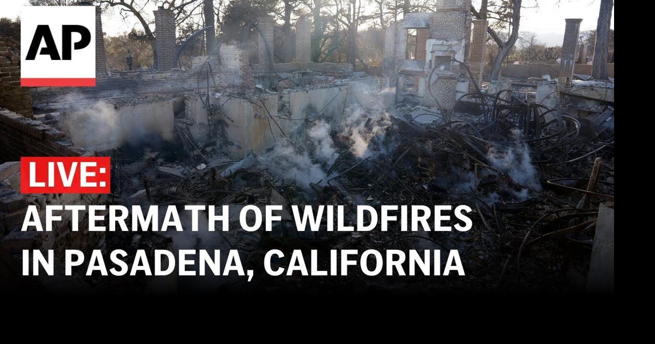 LIVE: Aftermath of wildfires in Pasadena, California | Ap Video ...