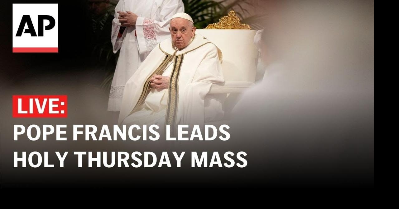 Holy Thursday LIVE: Pope Francis leads Chrism Mass at the Vatican | Ap ...