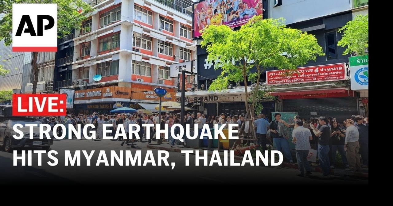 LIVE: Strong earthquake rocks Myanmar and Thailand | Ap Video ...