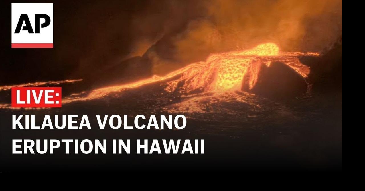 LIVE: Kilauea volcano eruption in Hawaii | Ap Video | lufkindailynews.com