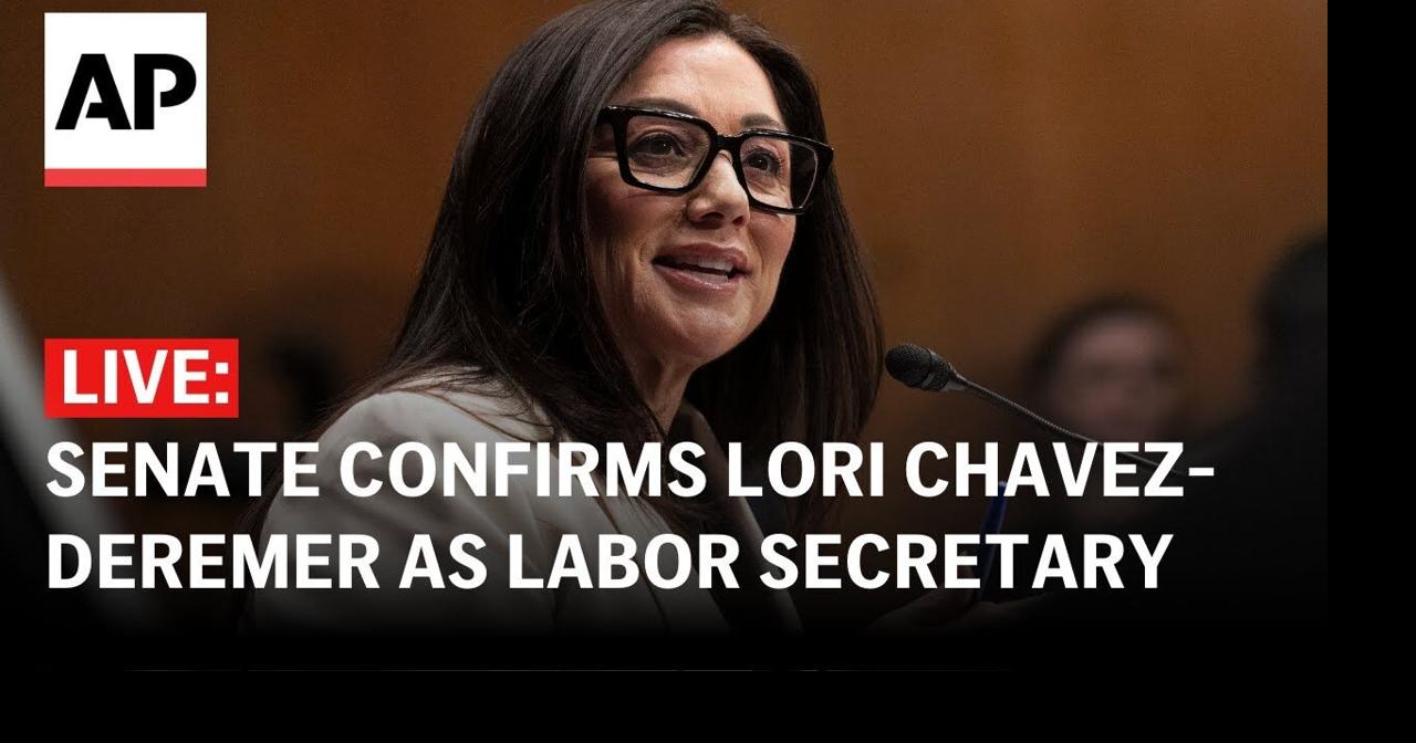 LIVE: Senate confirms Lori Chavez-DeRemer as labor secretary | Ap Video ...