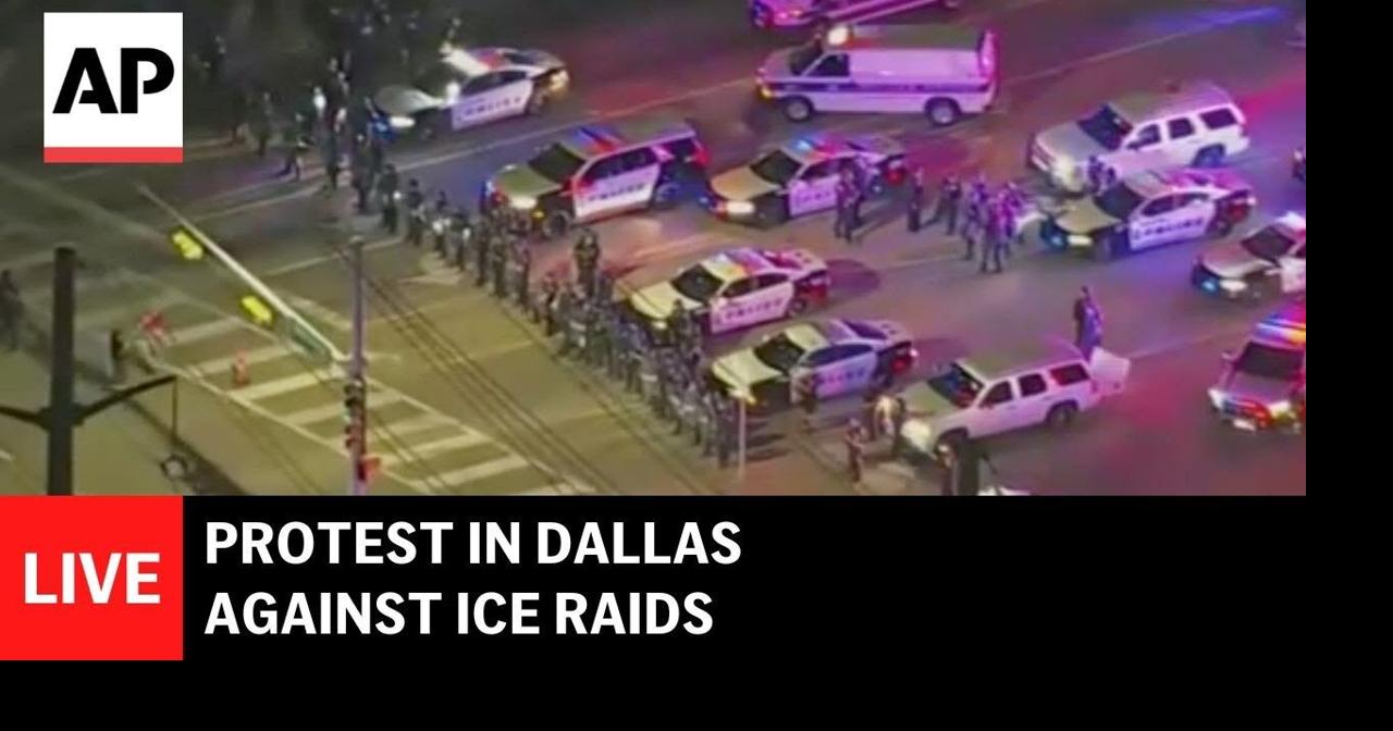 LIVE: Protest in Dallas against ICE raids | Ap Video | lufkindailynews.com