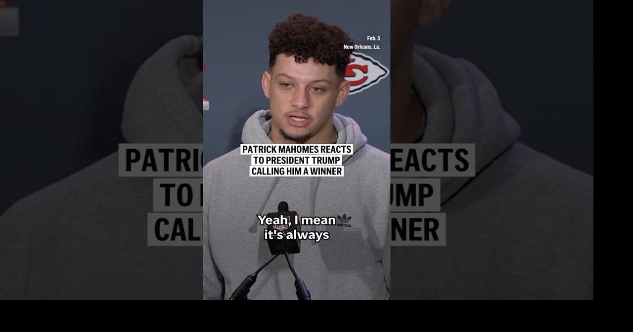 Patrick Mahomes reacts to President Trump calling him a winner | Ap ...