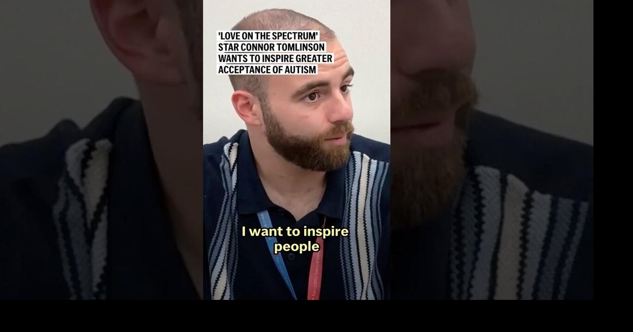 'Love On The Spectrum' star Connor Tomlinson wants to inspire greater ...