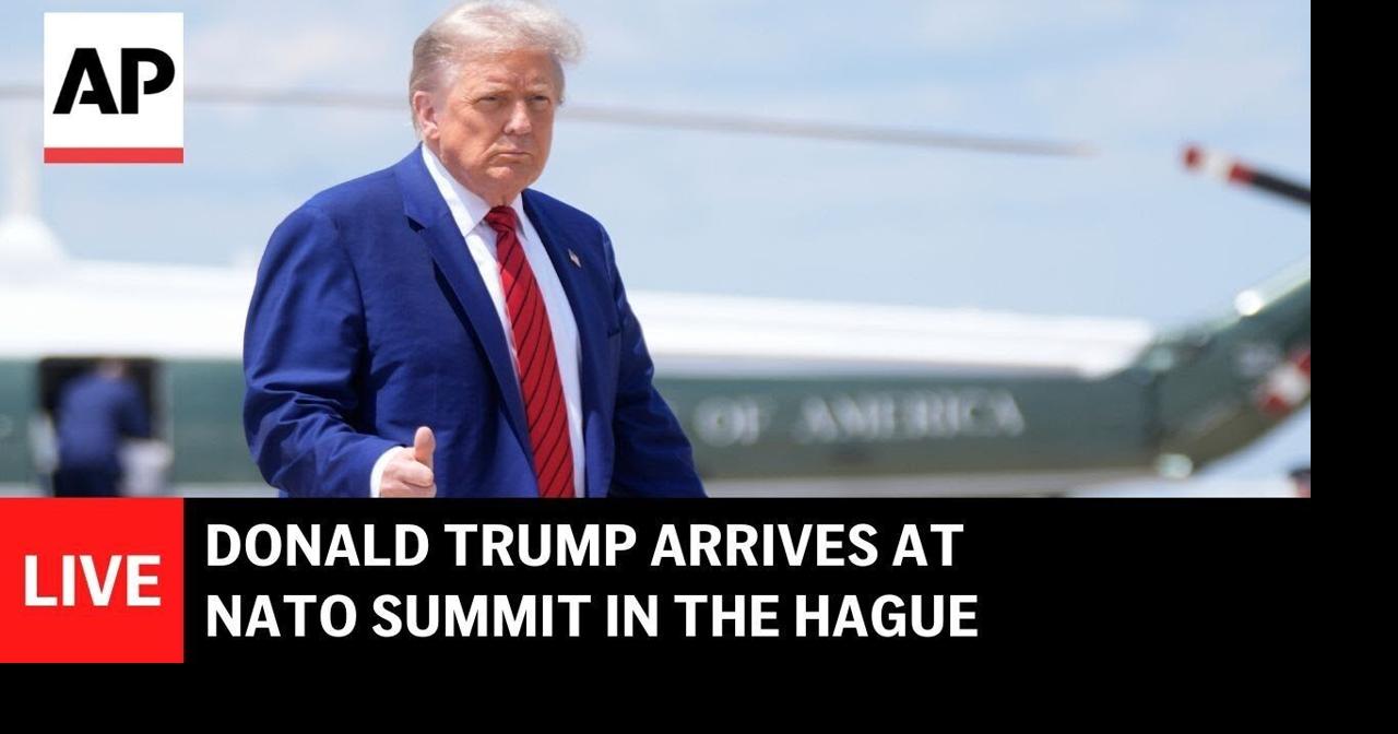 LIVE: Trump arrives for NATO summit in the Netherlands | Ap Video ...