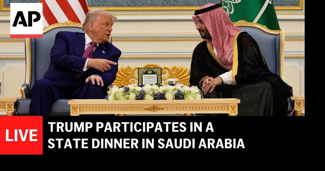 LIVE: Trump participates in a state dinner in Saudi Arabia | Ap Video ...