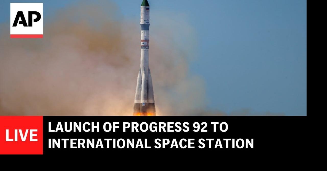 LIVE: Launch of Roscosmos Progress 92 to International Space Station ...