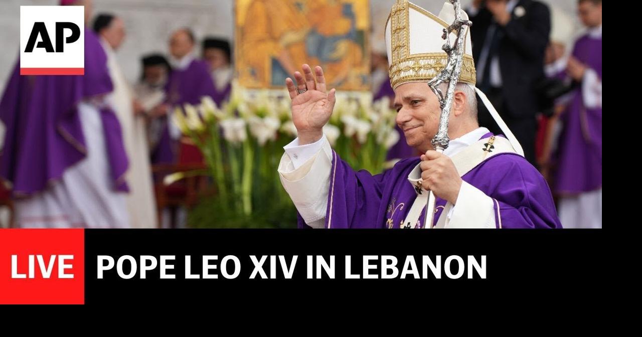 LIVE: Pope Leo XIV celebrates Mass in Beirut | Ap Video ...