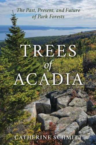 Author talk: 'Trees of Acadia' with Catherine Schmitt | Arts & Living ...