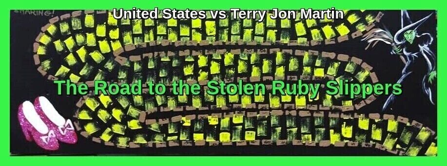 The Road to Dorothy’s Stolen Ruby Slippers – United States vs Terry Jon ...