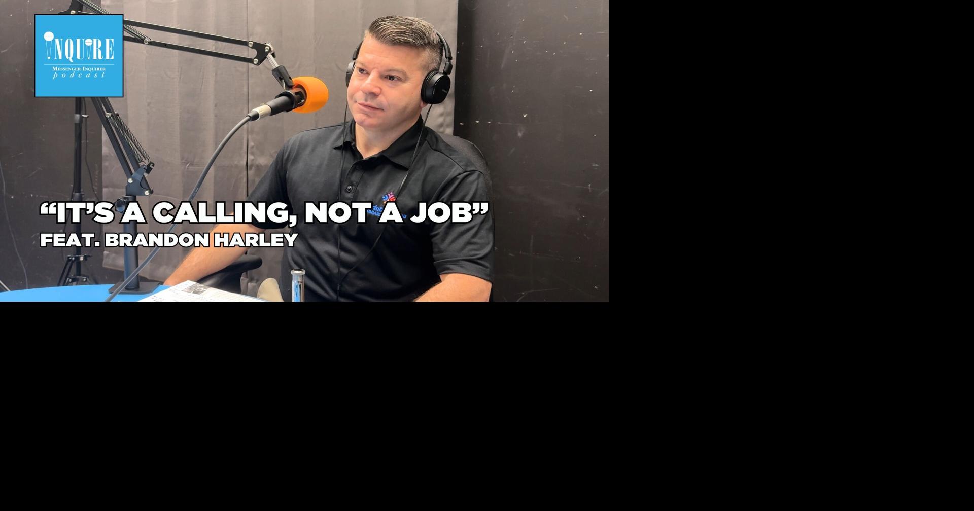 "Inquire" Podcast: "It's a Calling, Not a Job" feat. Brandon Harley ...