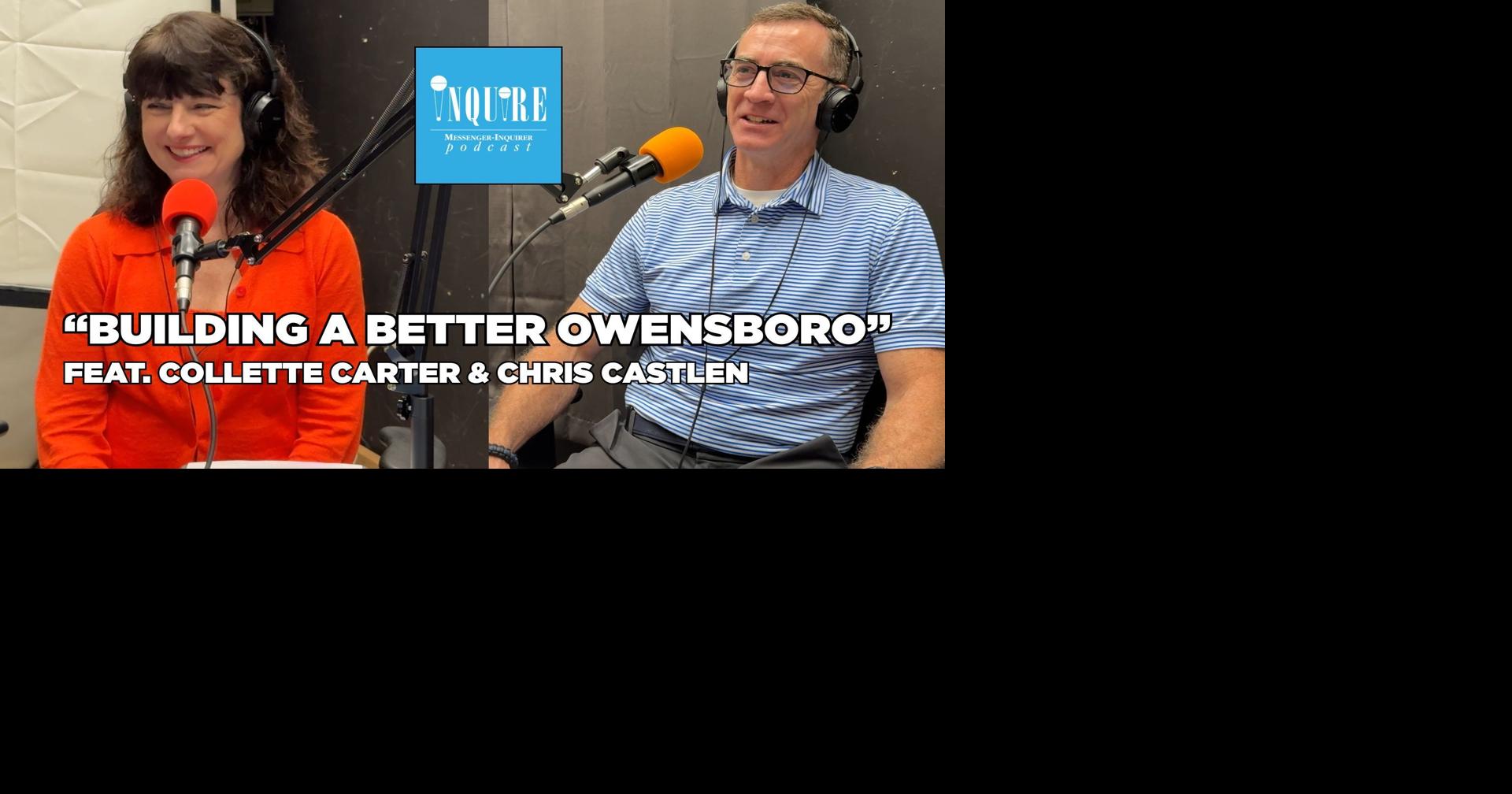 "Inquire" Podcast: "Building a Better Owensboro" feat. Collette Carter ...