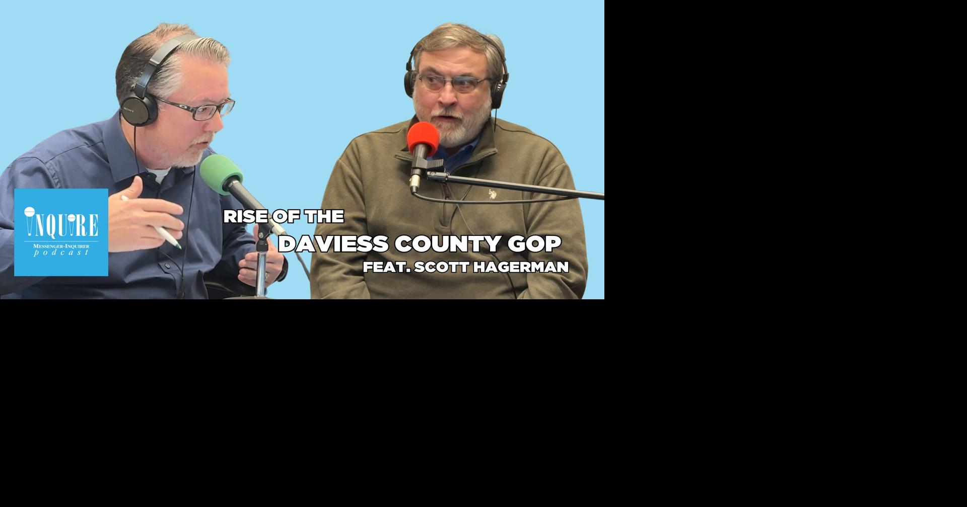 "Inquire" Podcast: Rise of the Daviess County GOP feat. Scott Hagerman ...