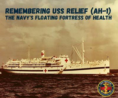 Remembering USS Relief (AH-1), the Navy’s floating fortress of health ...