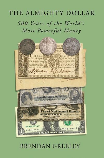 'The Almighty Dollar: 500 Years of the World’s Most Powerful Money' by ...